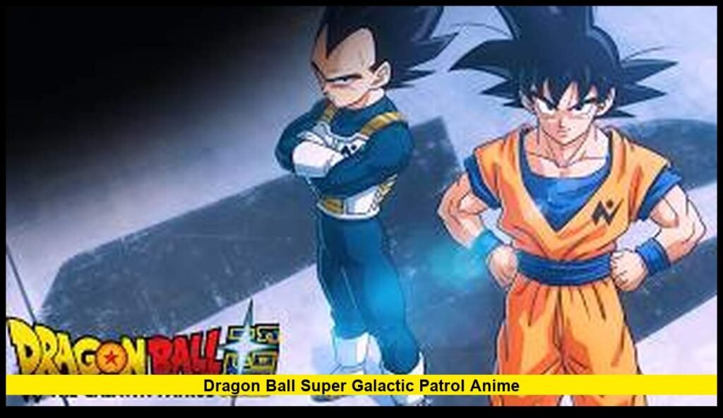 Dragon Ball Super Galactic Patrol Anime: Current Status, Canon Story ...