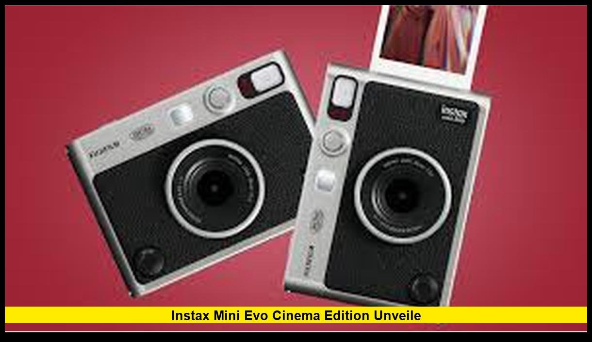 Instax Mini Evo Cinema Edition Launches: Fujifilm’s Cinematic Hybrid ...