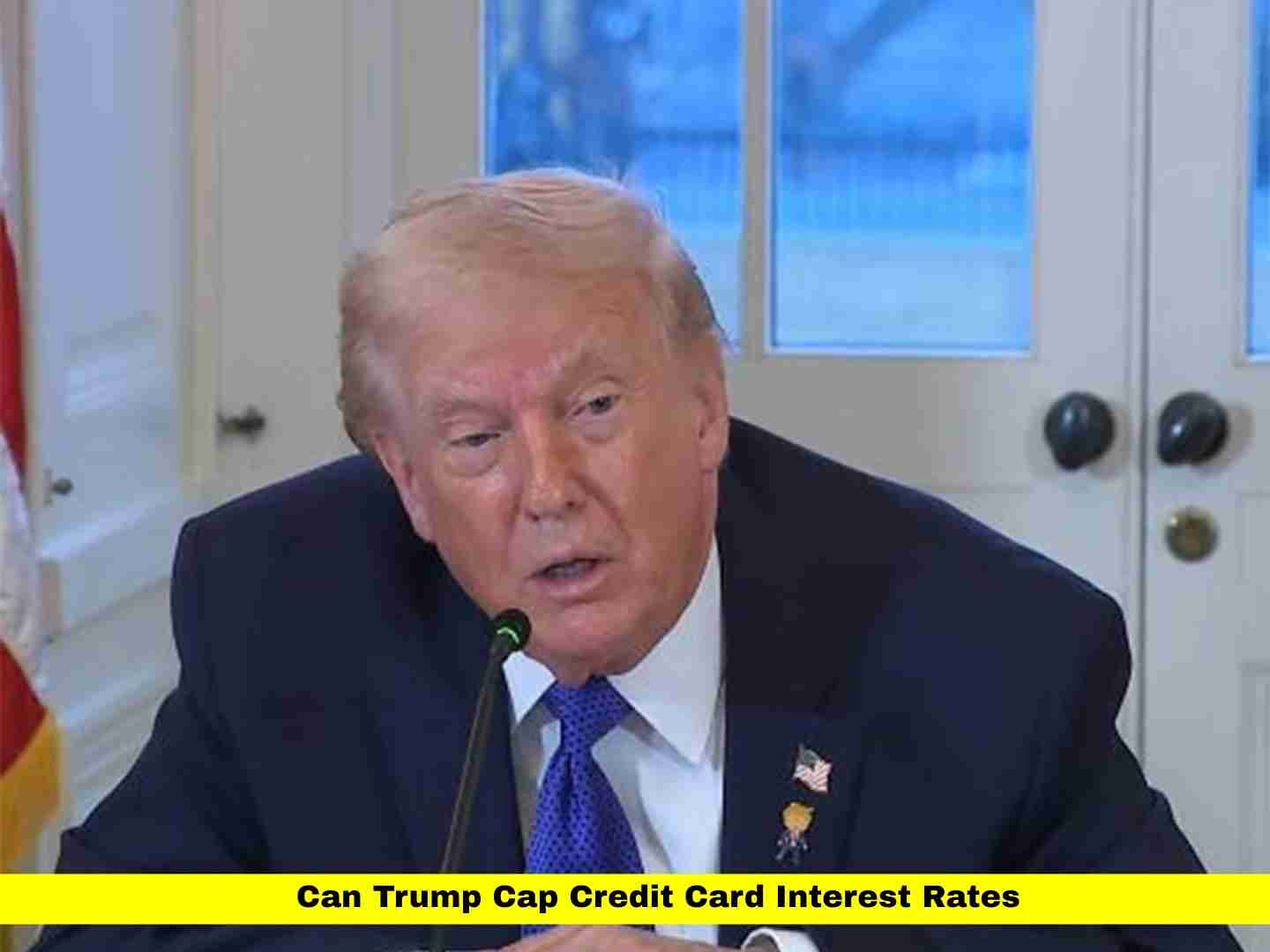 Can Trump Cap Credit Card Interest Rates? A Bold Proposal That Could ...