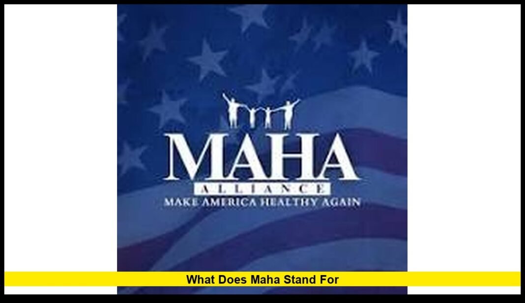 What Does MAHA Stand For and Why It Matters in the United States Today