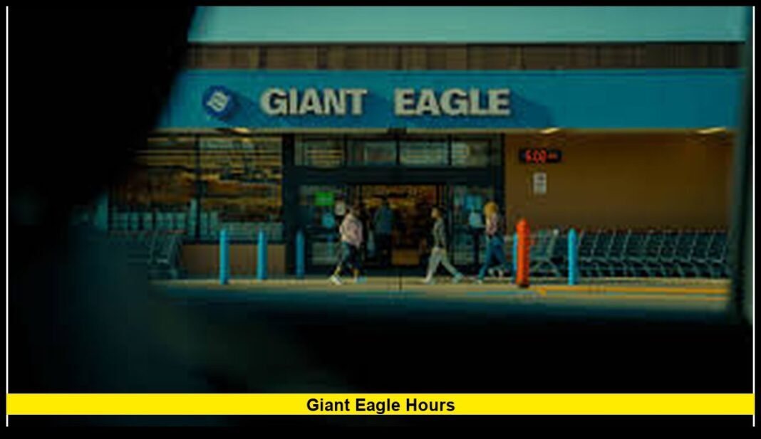 Giant Eagle Hours: Complete Guide to Store Timings, Holiday Changes ...