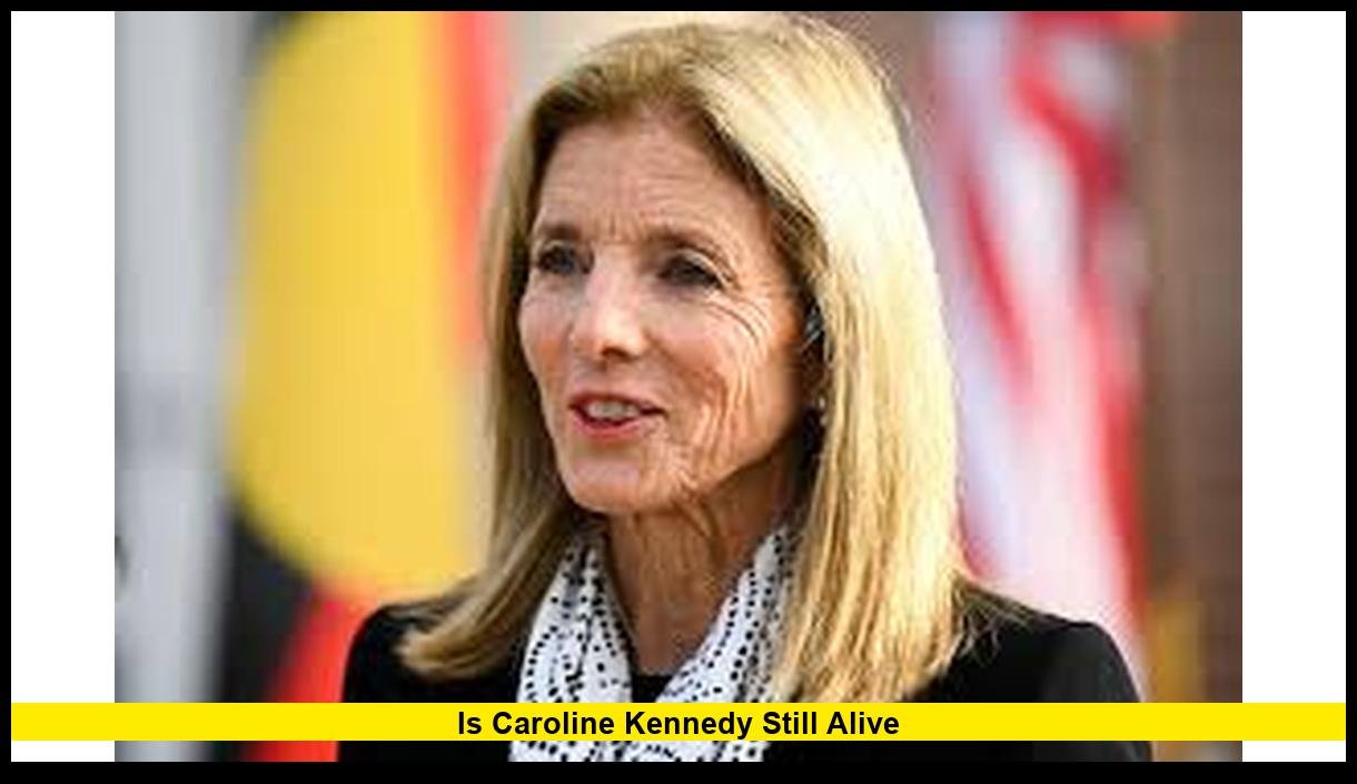 Is Caroline Kennedy Still Alive? A Clear and Verified Update for U.S ...