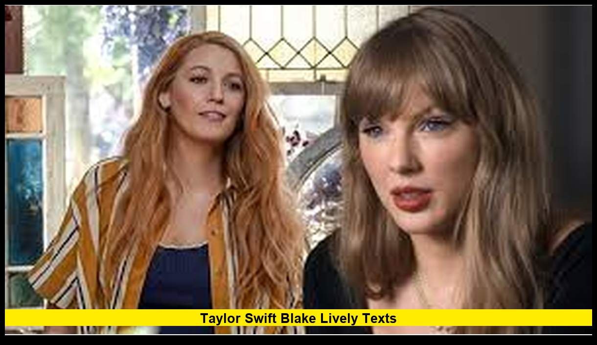 Taylor Swift Blake Lively Texts: Inside the Messages That Entered a ...