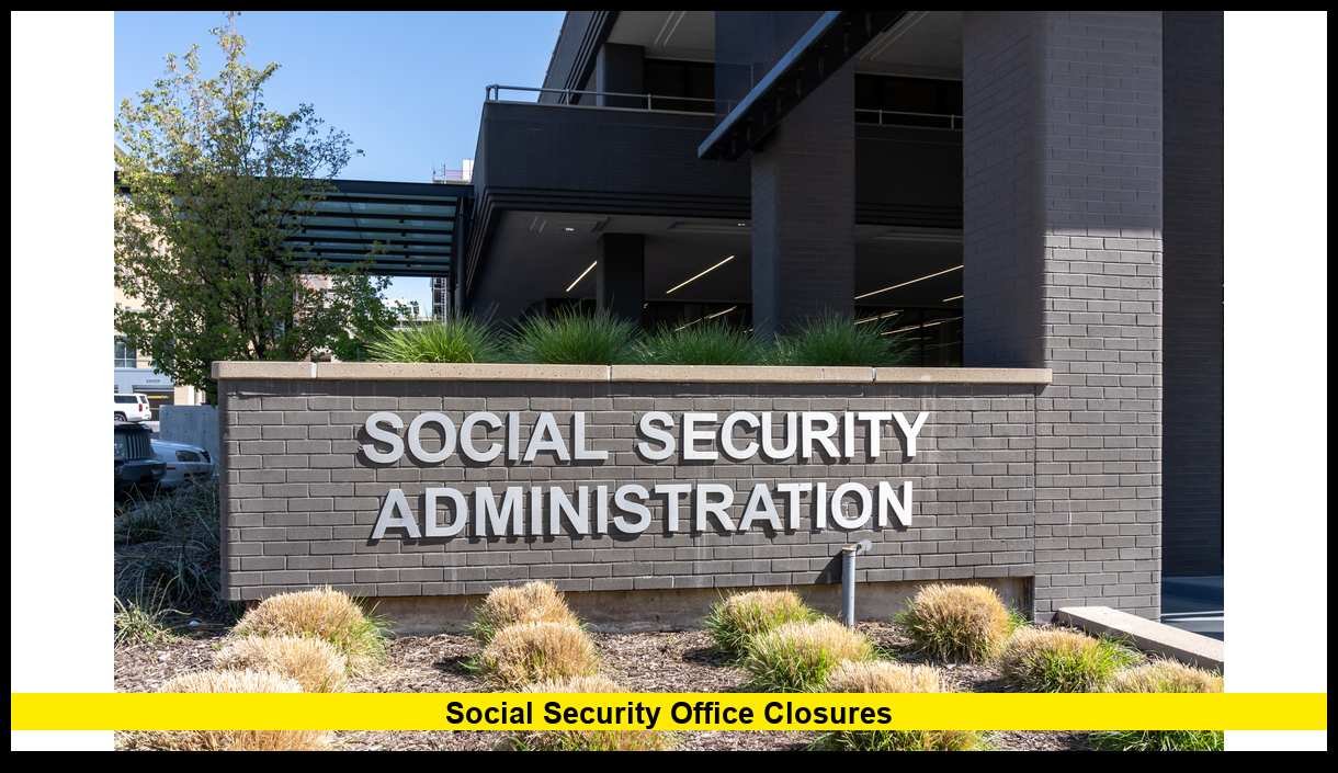 Social Security Office Closures: What Americans Need to Know About In ...