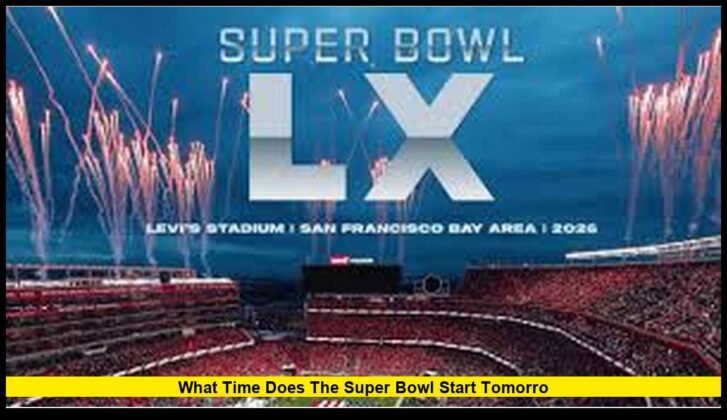 What Time Does the Super Bowl Start Tomorrow? Complete Game-Day Timing ...