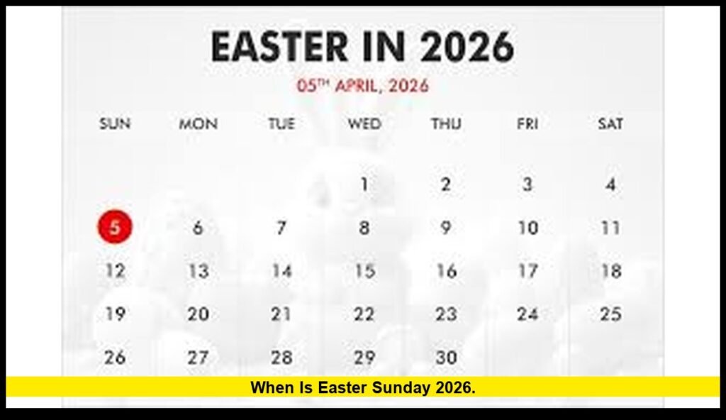 When Is Easter Sunday 2026? Official Date, Calendar Breakdown, and What ...