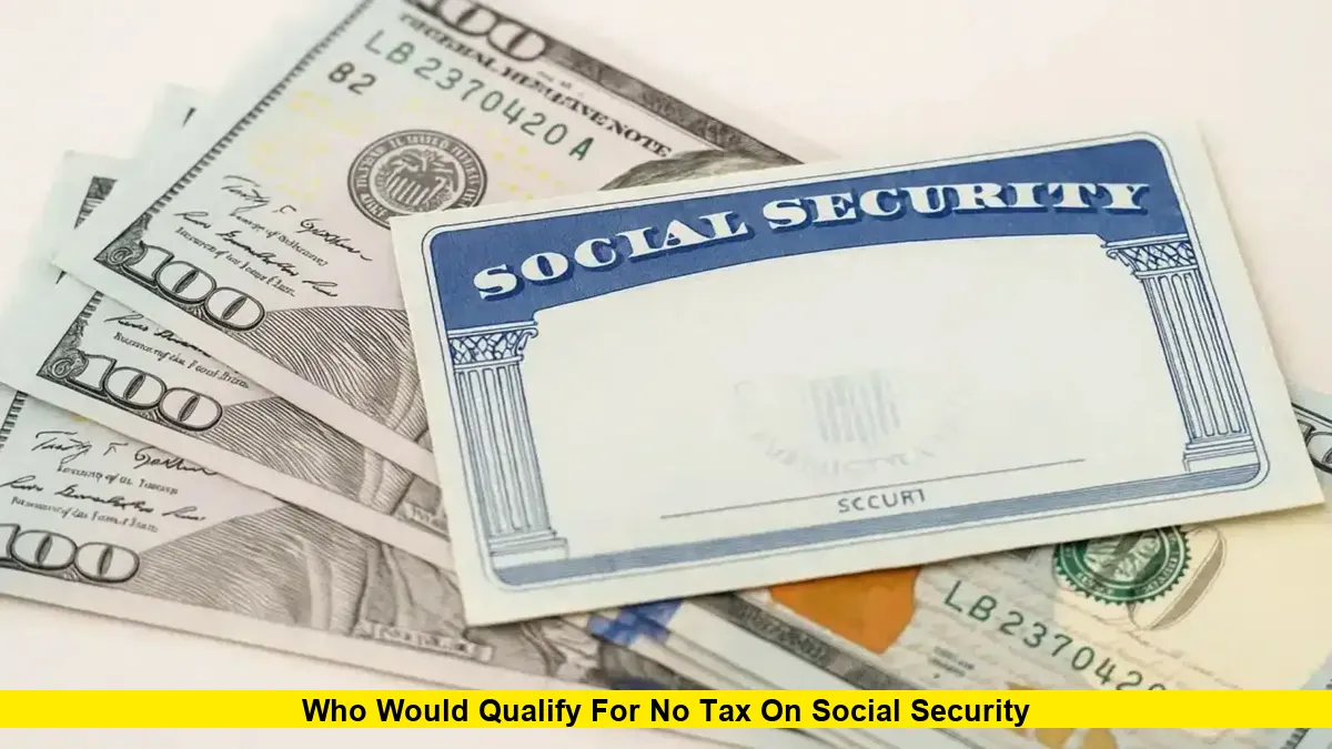 Who Would Qualify for No Tax on Social Security? Income Limits, Filing ...