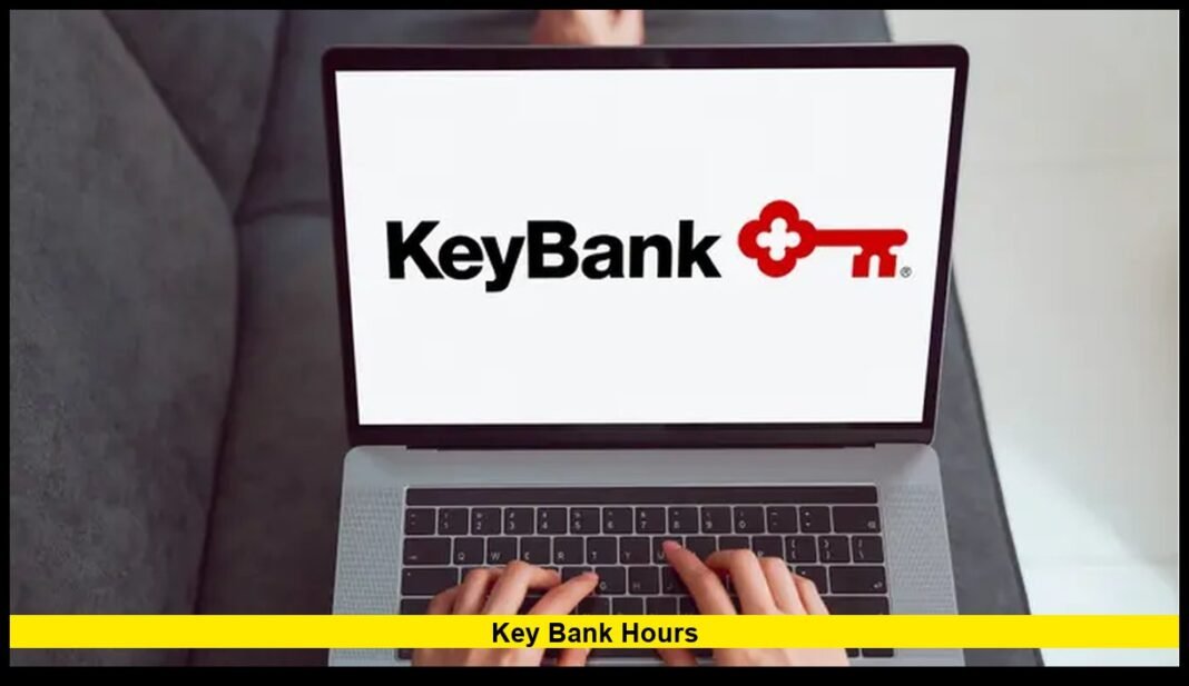Key Bank Hours 2026: Updated U.S. Branch Timings, Weekend Access, and ...
